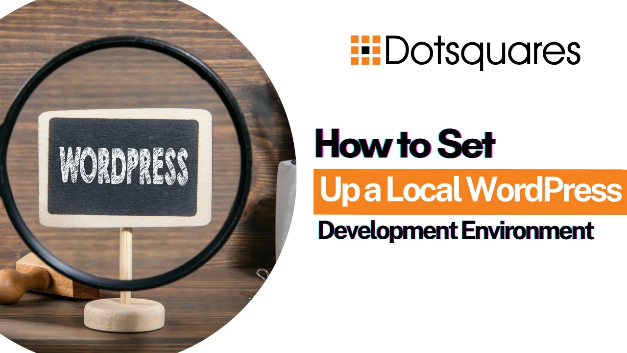 How To Set Up A Local Wordpress Development Environment